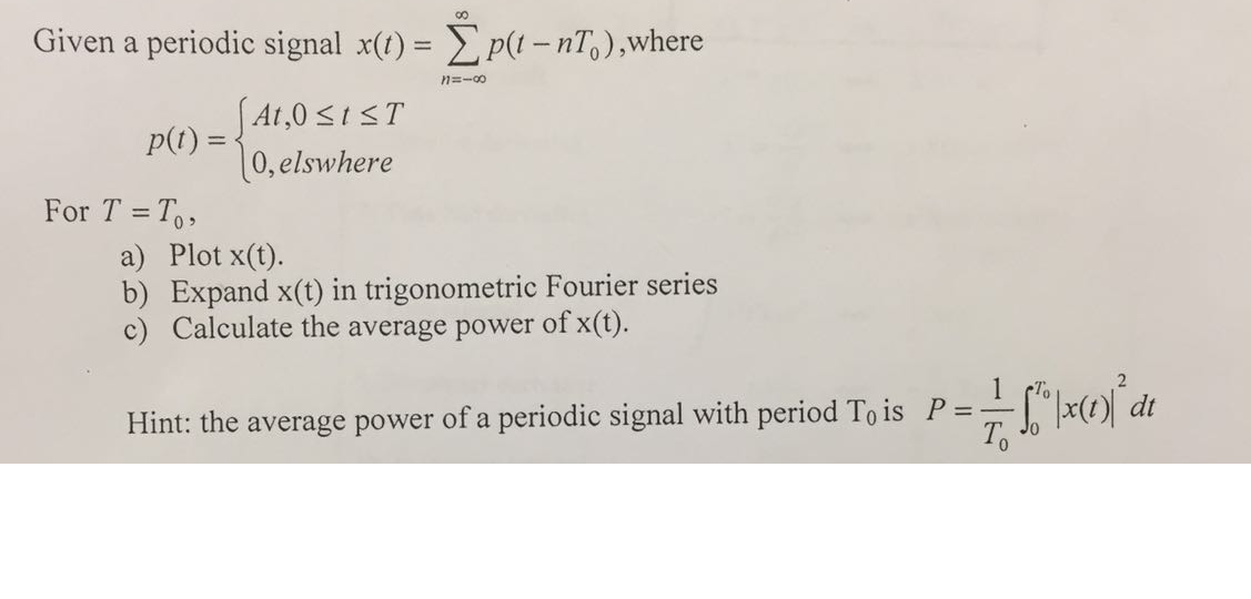 Solved Given a periodic signal x(t) = sigma_n = | Chegg.com