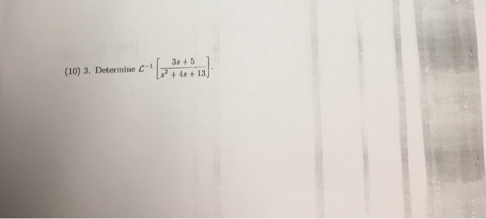 Solved Determine ^-1 [3s + 5/s^2 + 4s + 13]. | Chegg.com