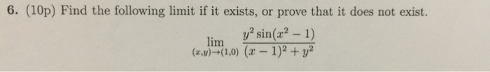 Solved Find the following limit if it exists, or prove that | Chegg.com