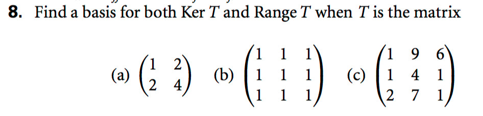 Solved Find the basis for both Ker T and Range T when T is | Chegg.com