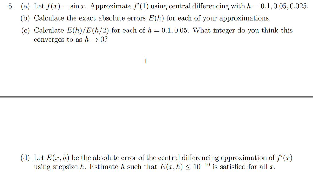 Solved 6. (a) Let f(x)-sin x. Approximate f'(1) using | Chegg.com