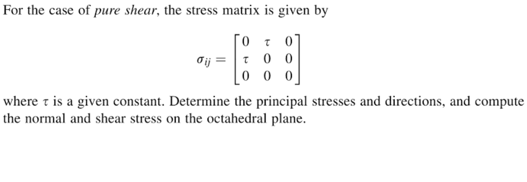 Solved For the case of pure shear the stress matrix is given | Chegg.com