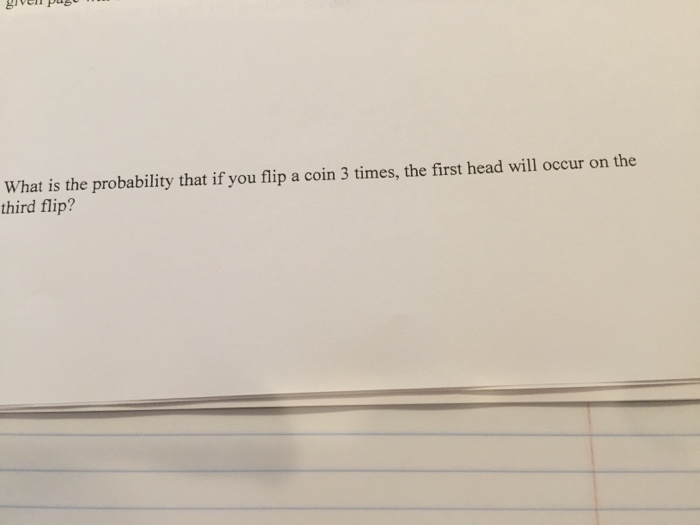 Solved What is the probability that if you flip a coin 3 | Chegg.com