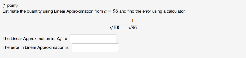 Solved Estimate The Quantity Using Linear Approximation From