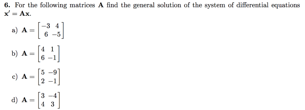 Solved For the following matrices A find the general | Chegg.com