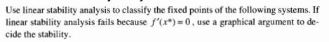 Use linear stability analysis to classify the fixed | Chegg.com