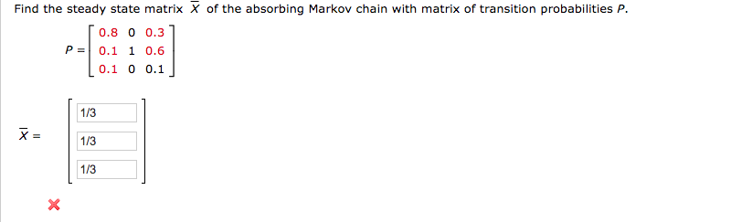 Solved Find the steady state matrix X of the absorbing | Chegg.com