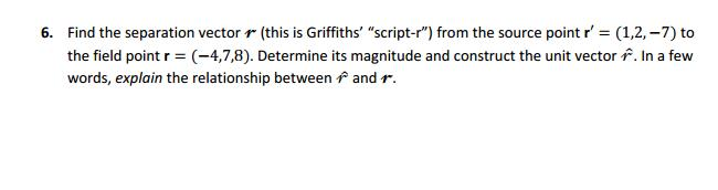 Solved Find the separation vector r (this is Griffiths' | Chegg.com