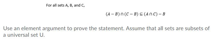 Solved For all sets A, B, and C, (A- B)n (C-B(Anc)-B Use an | Chegg.com