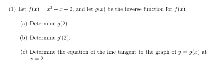Solved (1) Let f(x) = x^3 +x +2, and let g(x) be the inverse | Chegg.com Solved (1) Let f(x) = x^3 +x +2, and let g(x) be the inverse | Chegg.com