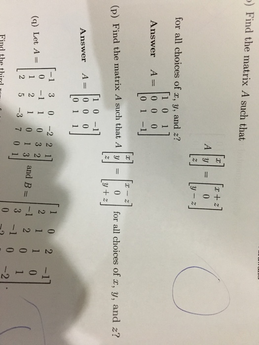Solved Find the matrix A such that A[x y z] = [x + z 0 | Chegg.com