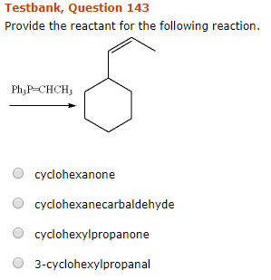 Solved Testbank, Question 143 Provide the reactant for the | Chegg.com