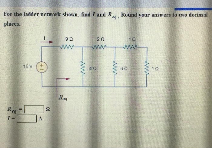 Solved For the ladder network shown, find I and R_ eq Round | Chegg.com