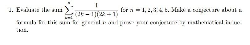 Solved 1. Evaluate the sum sigma k=1 to n 1/(2k ? 1)(2k + 1) | Chegg.com
