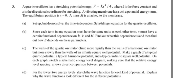 Solved A quartic oscillator has a stretching potential | Chegg.com