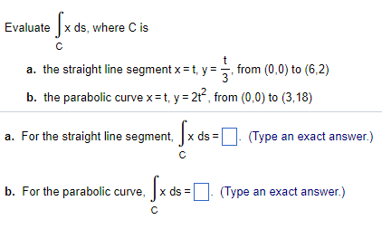 Solved Evaluate Integral_c x ds. where C is a. the straight | Chegg.com