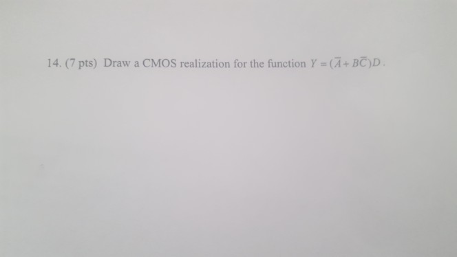 Solved 14, (7 pts) Draw a CMOS realization for the function | Chegg.com