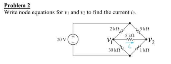 Solved Problem 2 Write node equations for vi and v2 to find | Chegg.com