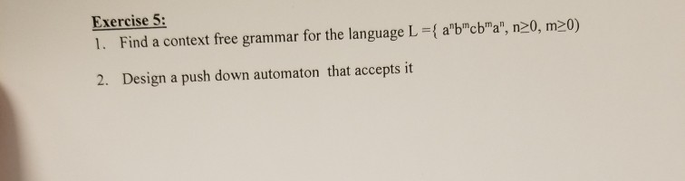 Solved Exercise 5: 1. Find a context free grammar for the | Chegg.com
