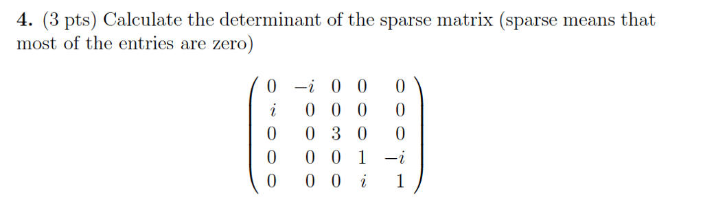 Solved 4 3 Pts Calculate The Determinant Of The Sparse 4370