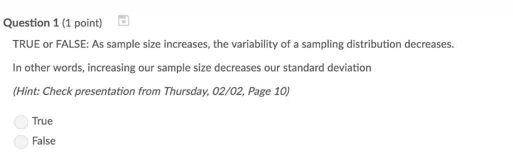 Solved Question 1 (1 point) TRUE or FALSE: As sample size | Chegg.com