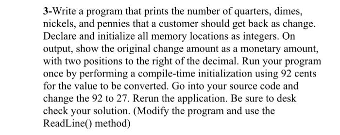 Solved Write a program that prints the number of quarters, | Chegg.com