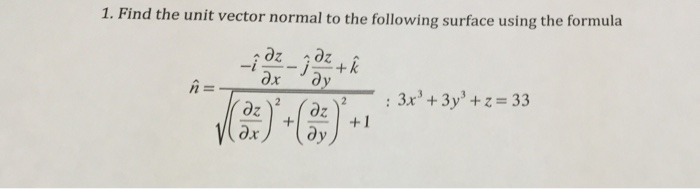 Solved Find the unit vector normal to the following surface | Chegg.com