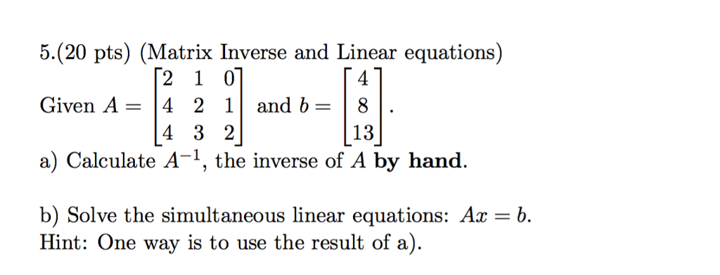 Solved 5.(20 pts) (Matrix Inverse and Linear equations) | Chegg.com
