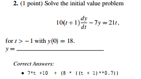 Solved Solve the initial value problem 10(t +1) dy/dt ?7y = | Chegg.com
