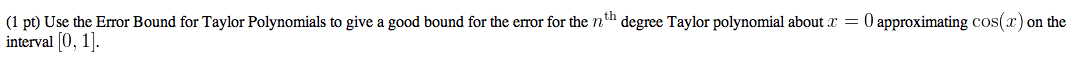 Solved Use the Error Bound for Taylor Polynomials to find a | Chegg.com