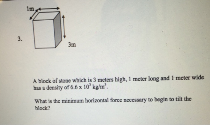 Solved A block of stone which is 3 meters high, 1 meter long | Chegg.com