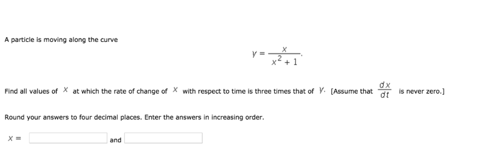 Solved A particle is moving along the curve y = x/x^2 + 1. | Chegg.com