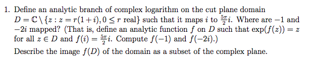 Solved 1. Define an analytic branch of complex logarithm on | Chegg.com