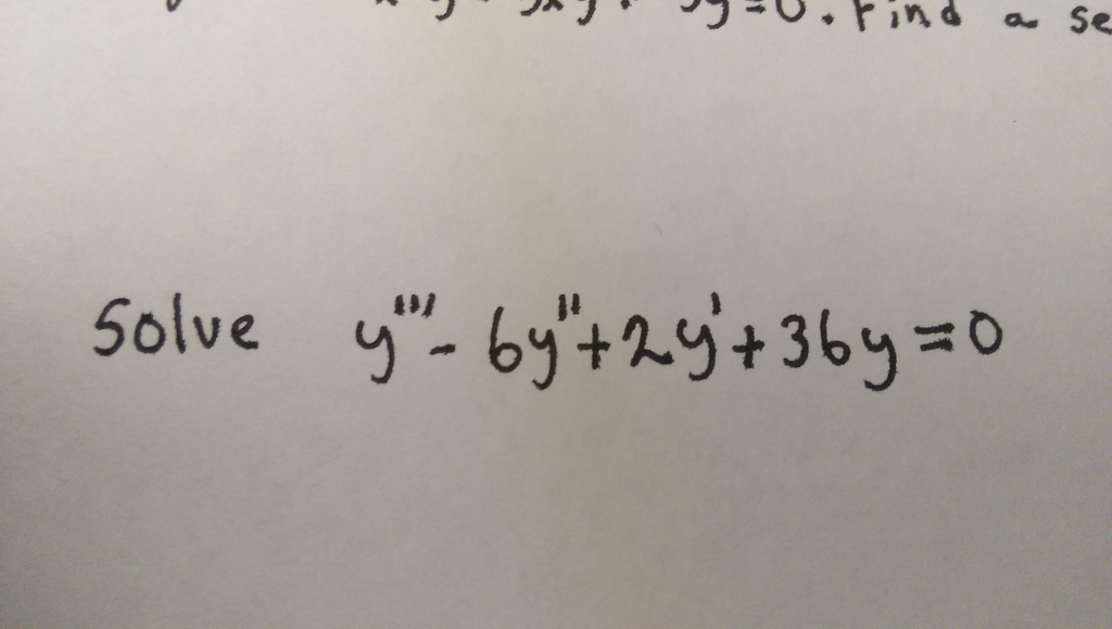 Solved Solve y"' - 6y" + 2y' + 36y = 0 | Chegg.com