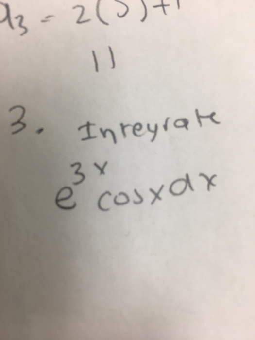Solved Integrate e^3x cos x dx | Chegg.com