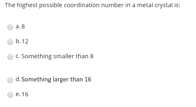 Solved The highest possible coordination number in a metal | Chegg.com
