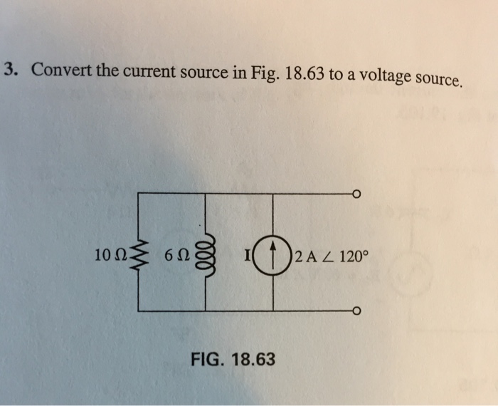 Solved Convert the current source in Fig. 18.63 to a voltage | Chegg.com