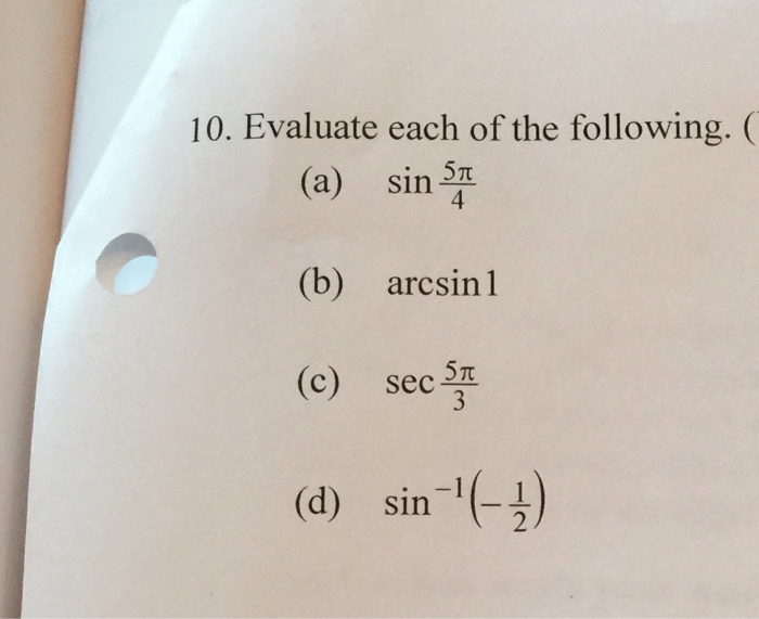 Solved Evaluate each of the following. sin 5 pi/4 arcsin 1 | Chegg.com