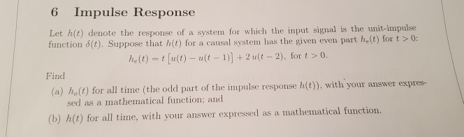 Solved 6 Impulse Response Let h(t) denote the response of a | Chegg.com