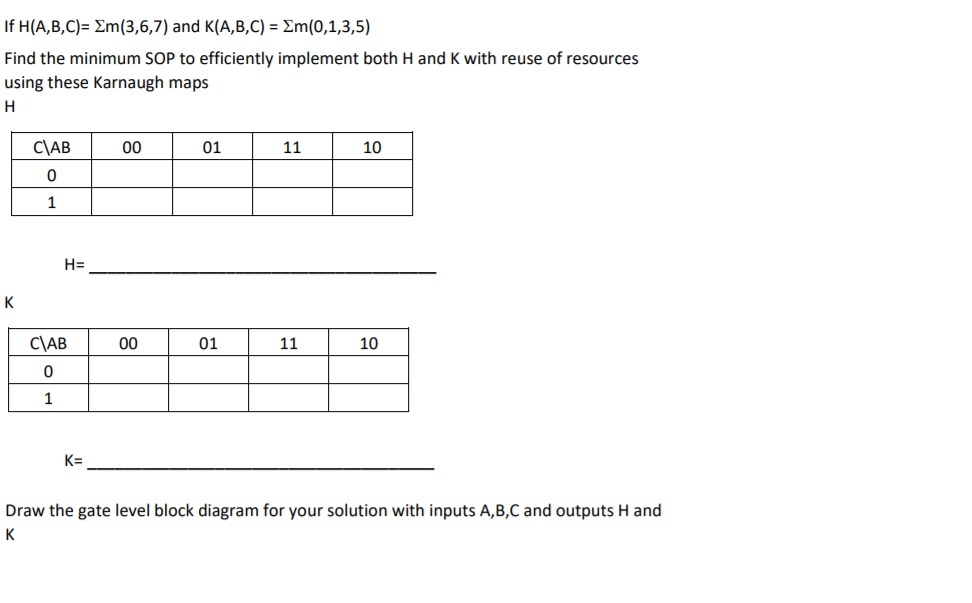 Solved If H(A,B,C)= Σm(3,6,7) and K(A,B,C) = Σm(0,1,3,5) | Chegg.com