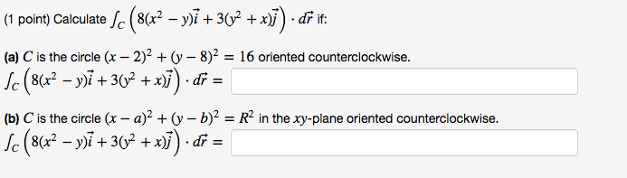 Solved (1 point) Calculate c 82 - y)i +30* +x) dr if (a) C | Chegg.com Solved (1 point) Calculate c 82 - y)i +30* +x) dr if (a) C | Chegg.com