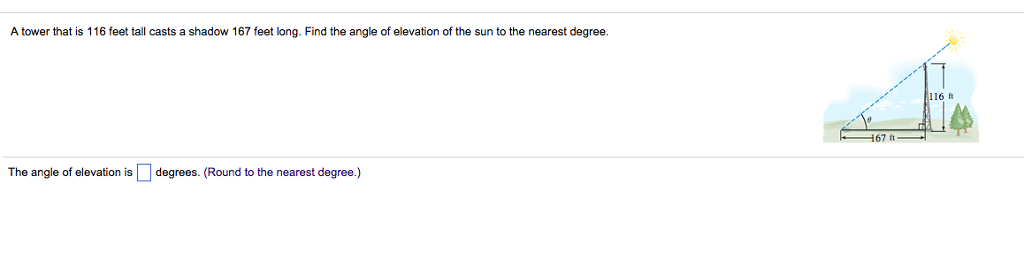Solved A tower that is 116 feet tall casts a shadow 167 feet | Chegg.com