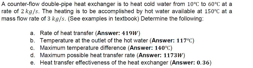 Solved A counter-flow double-pipe heat exchanger is to heat | Chegg.com