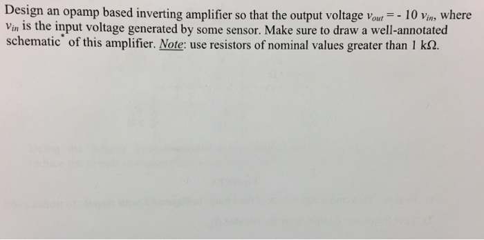 Solved Design an opamp based inverting amplifier so that the | Chegg.com