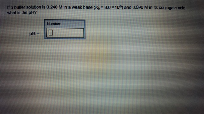 Solved If a buffer solution is 0.240 M in a weak base (K | Chegg.com