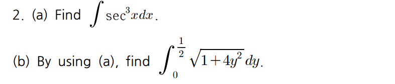 Solved (a) Find integral sec^3 xdx. (b) By using (a), find | Chegg.com