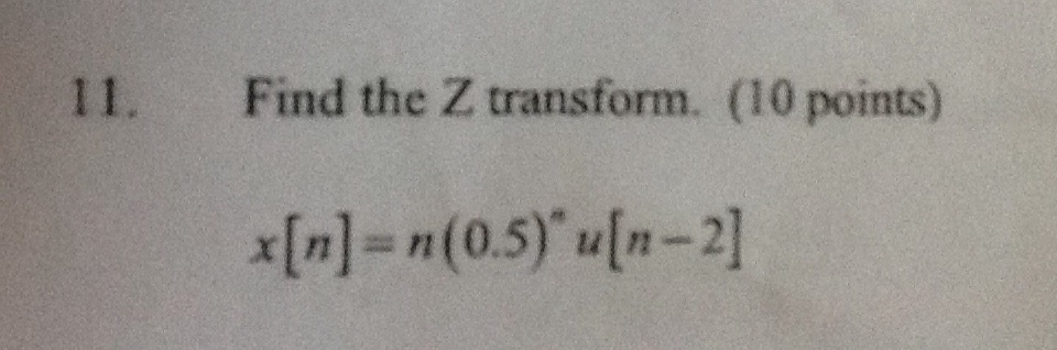 Solved Find the Z transform. X[n] = n(015) n u[n - 2] | Chegg.com