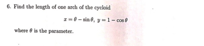 Solved Find the length of one arch of the cycloid x = theta | Chegg.com