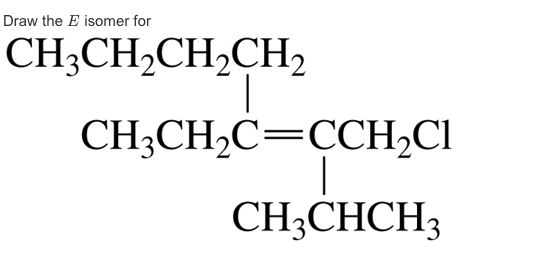 Solved Draw the E isomer for | Chegg.com