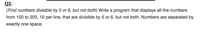 Solved 02. Find numbers divisible by 5 or 6, but not both) | Chegg.com